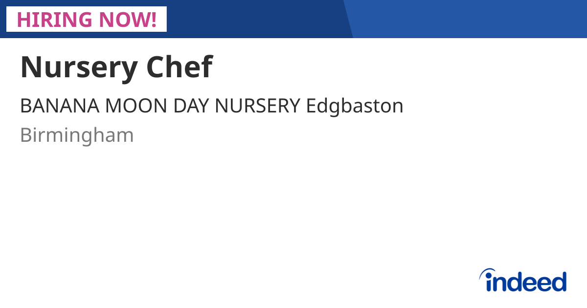 Nursery Chef - Birmingham B15 3DU - Indeed.com