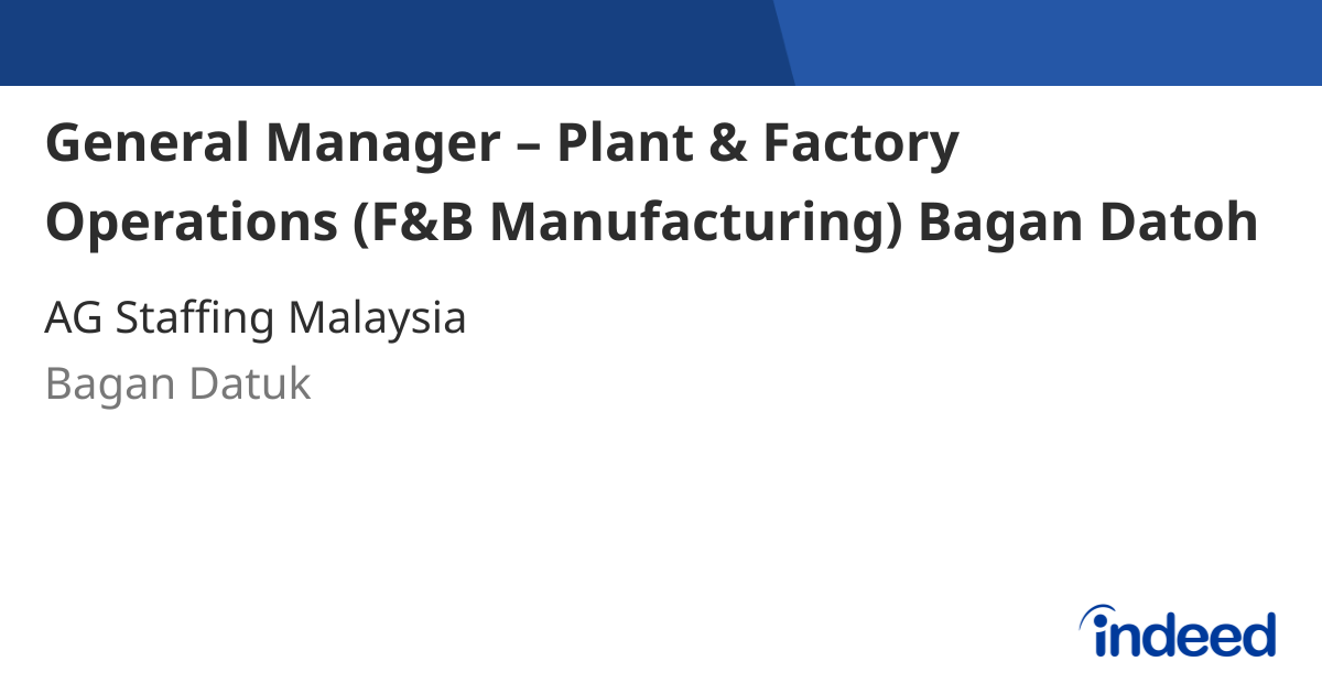 General Manager – Plant & Factory Operations (F&B Manufacturing) Bagan ...