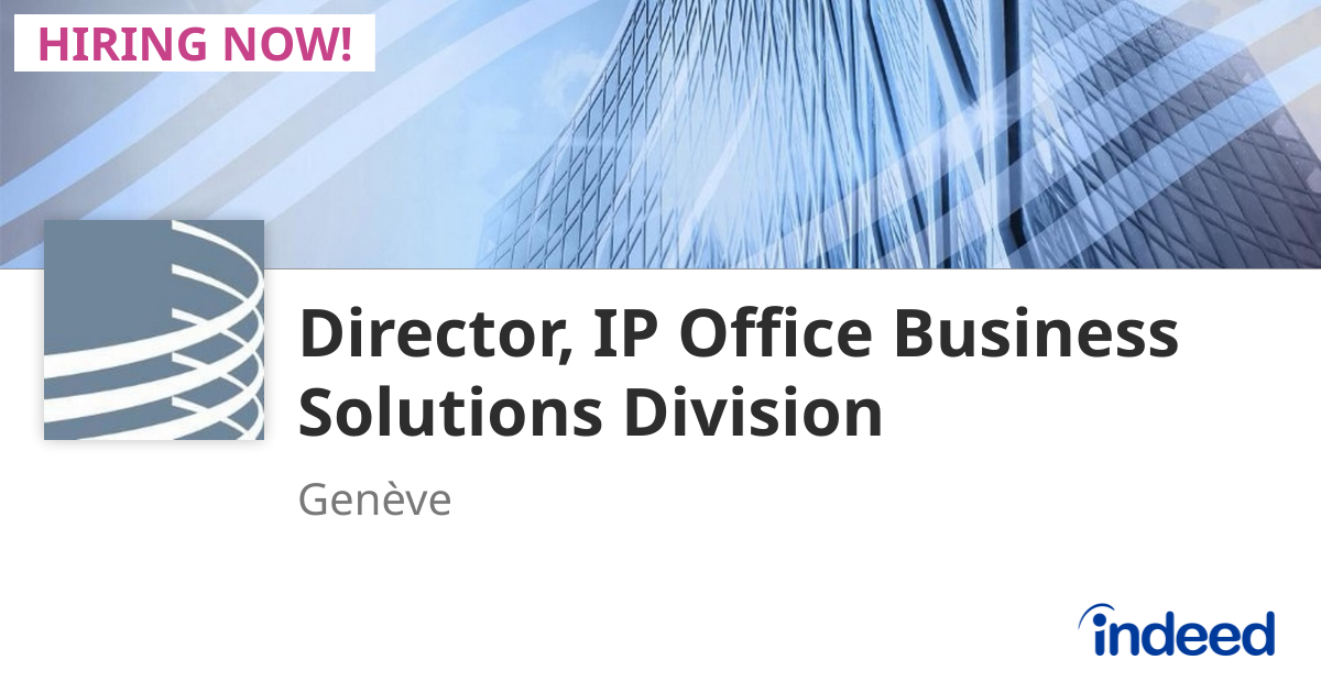 Director, IP Office Business Solutions Division - Genf, GE - Indeed.com