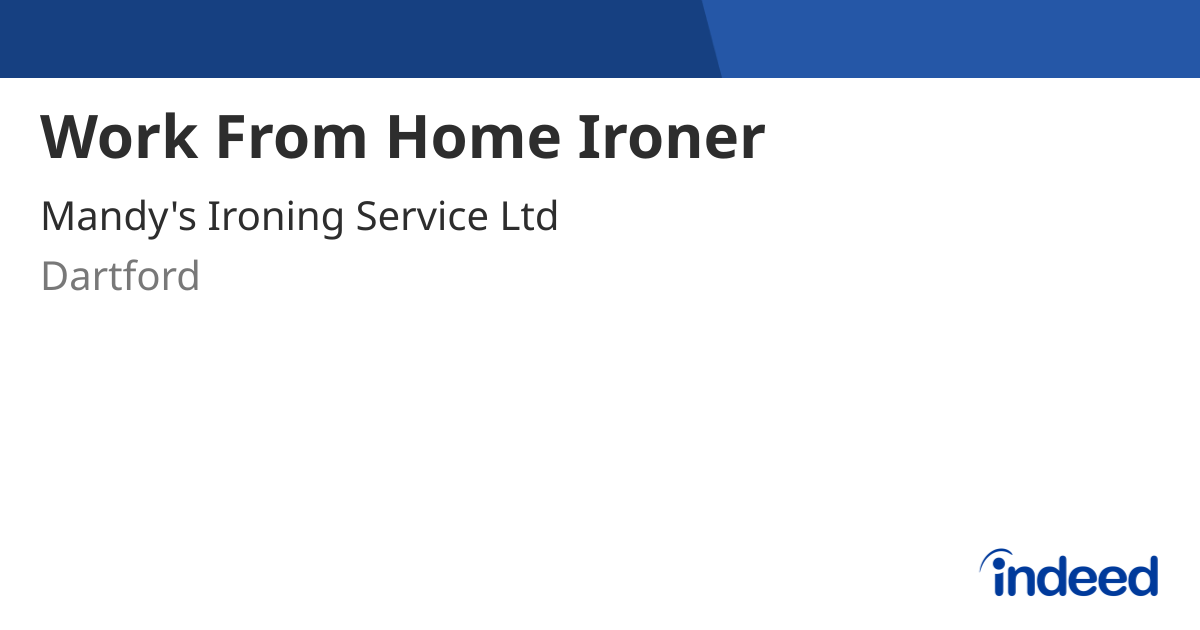 Work From Home Ironer - Dartford - Indeed.com