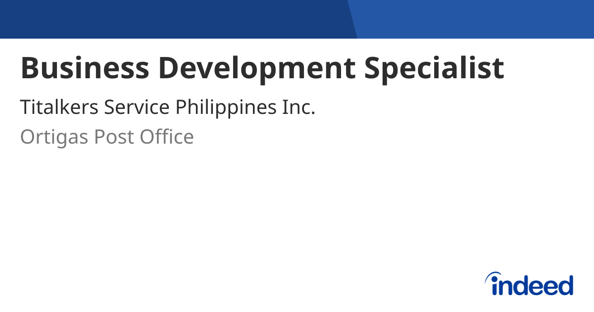 Business Development Specialist - Ortigas Post Office 1605 P00 - Indeed.com
