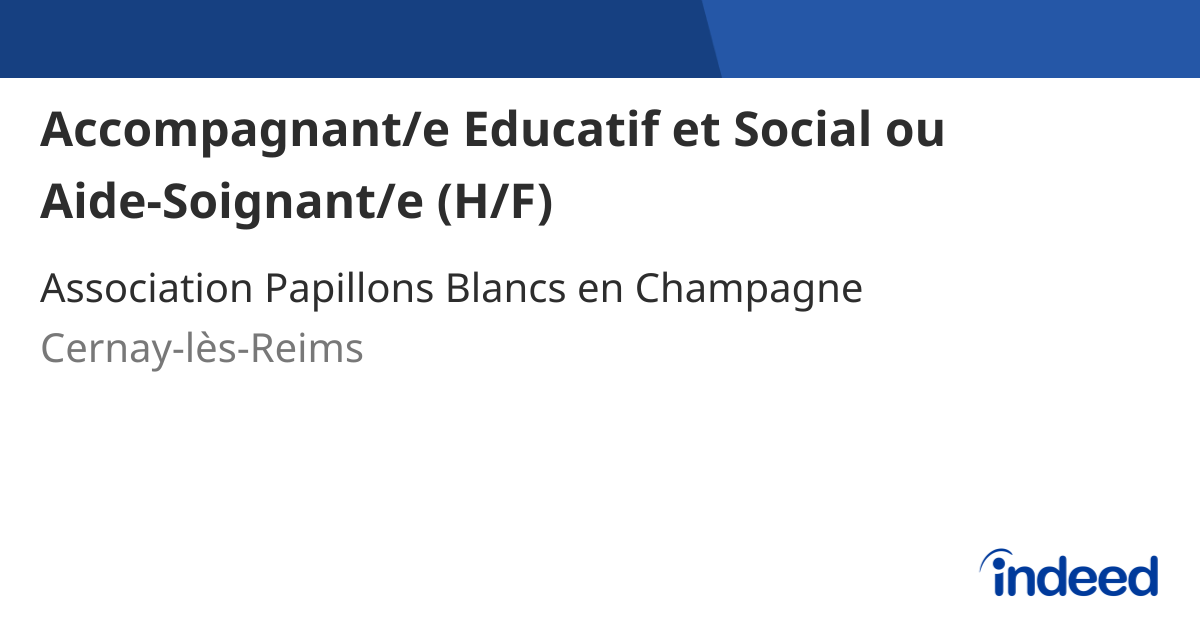 Accompagnant/e Educatif et Social ou Aide-Soignant/e (H/F) - 51420 Cernay-lès-Reims - Indeed.com