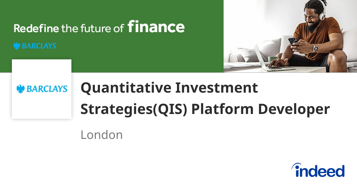 Quantitative Investment Strategies(QIS) Platform Developer - London E14 - Indeed.com