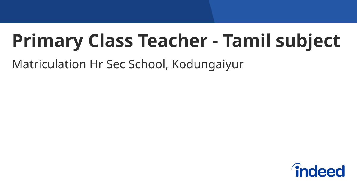 Primary Class Teacher - Tamil subject - Kodungaiyur, Chennai, Tamil ...