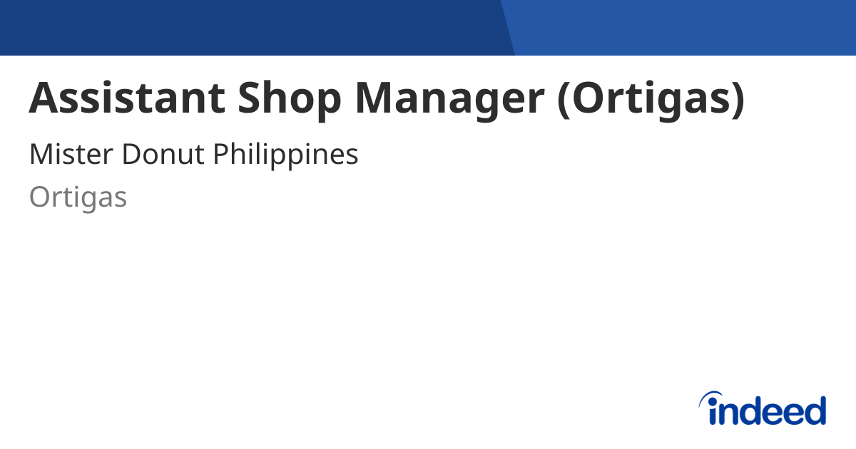 Assistant Shop Manager (Ortigas) - Ortigas - Indeed.com