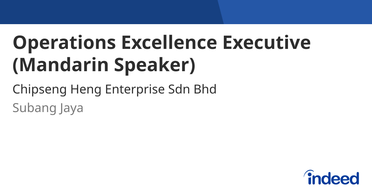 Operations Excellence Executive (Mandarin Speaker) - Subang Jaya - Indeed.com