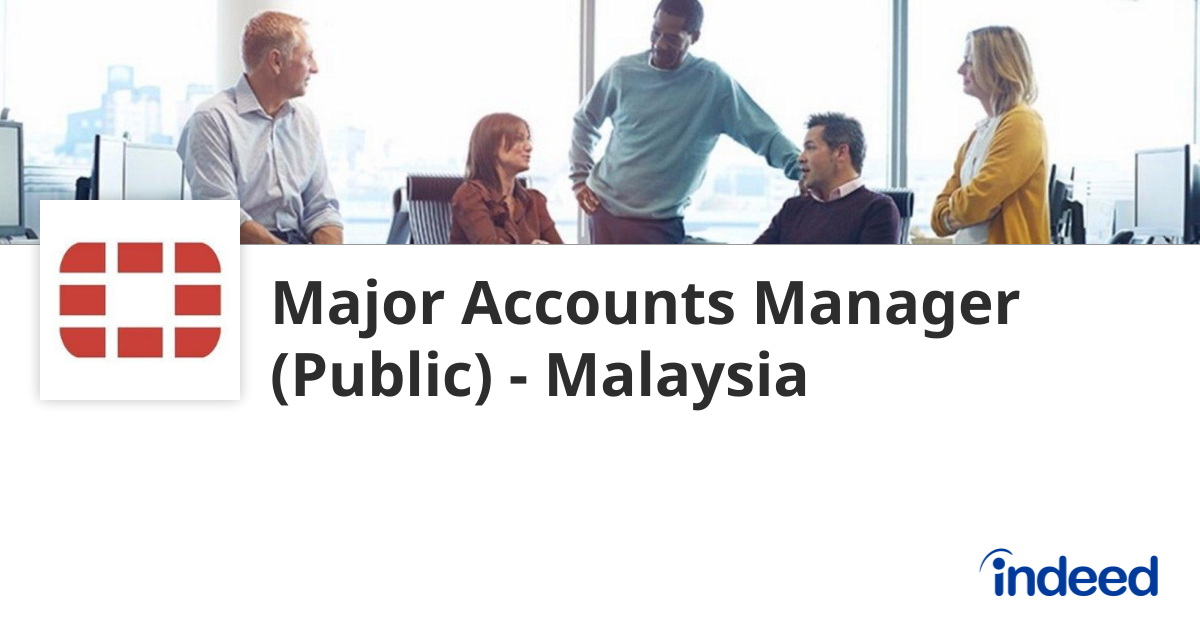 Major Accounts Manager (Public) - Malaysia - Kuala Lumpur - Indeed.com