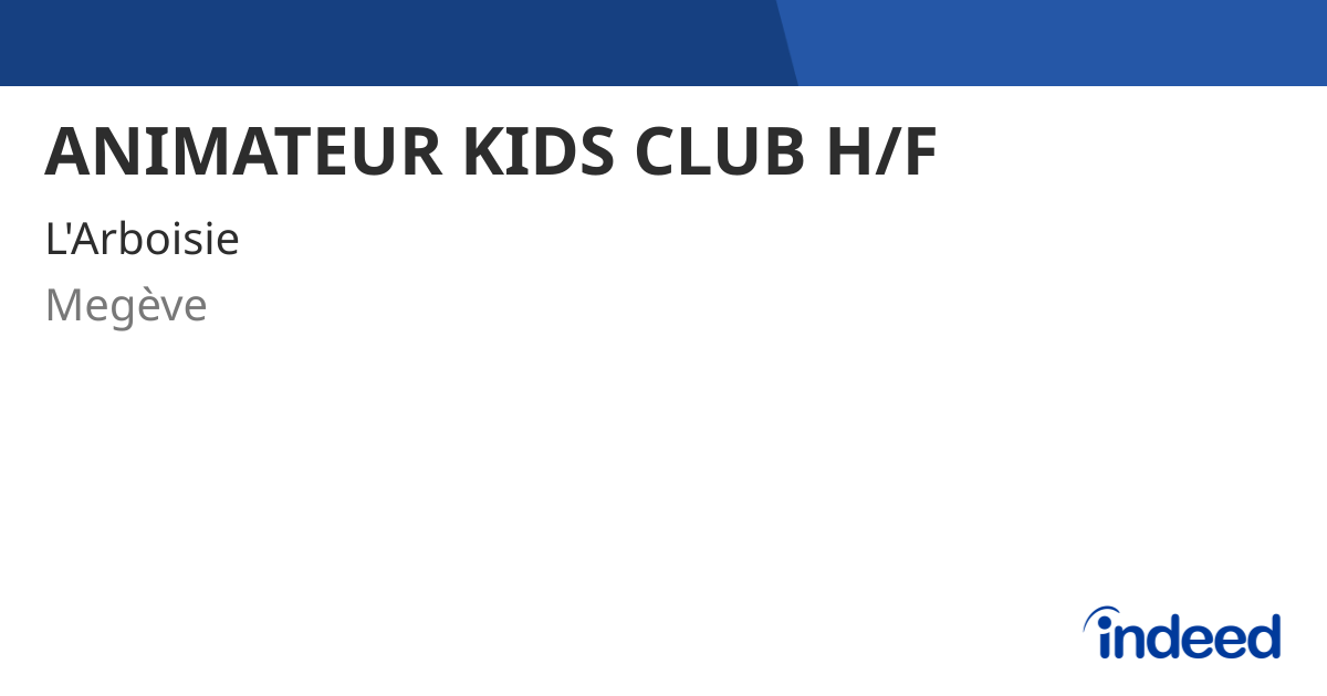 ANIMATEUR KIDS CLUB H/F - 74120 Megève - Indeed.com