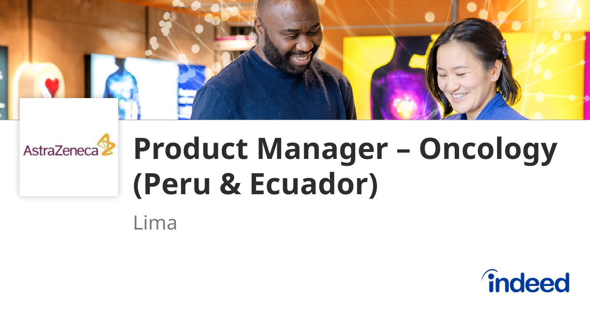 Product Manager – Oncology (Peru & Ecuador) - Lima, Lima - Indeed.com