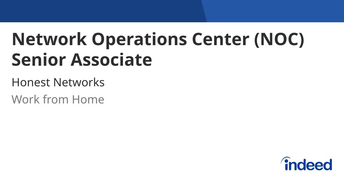 Network Operations Center (NOC) Senior Associate - Work from Home - Indeed.com