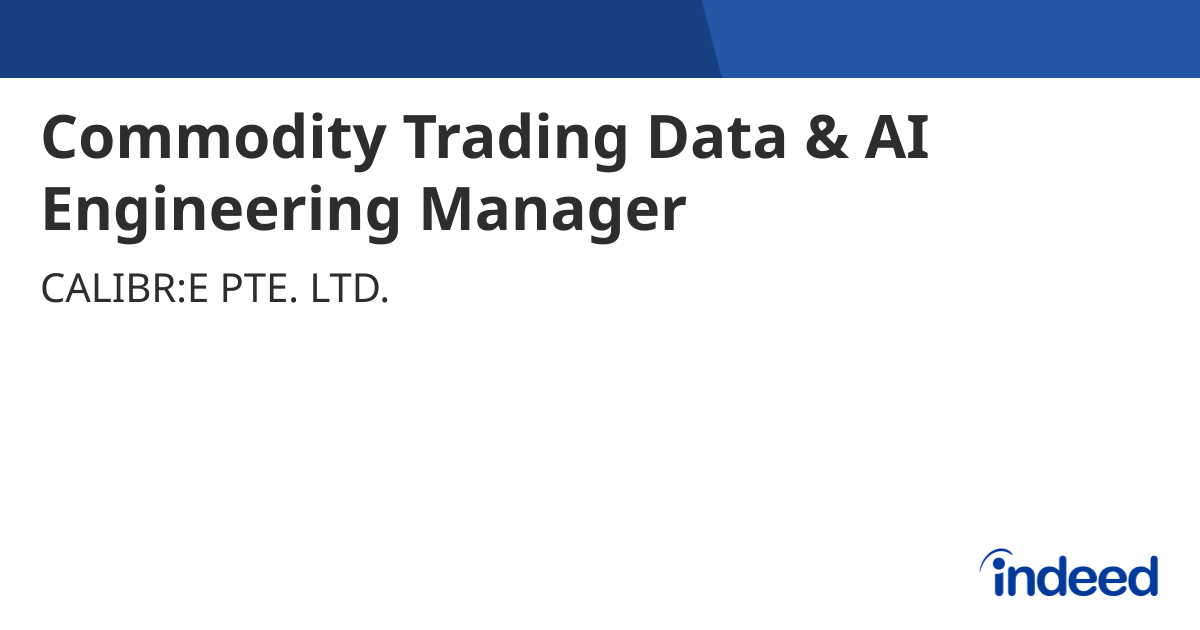 Commodity Trading Data & AI Engineering Manager - Singapore - Indeed.com