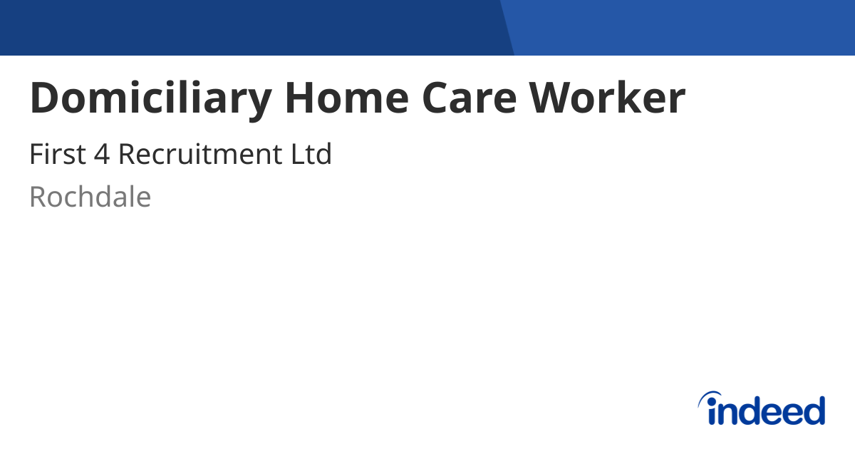 Domiciliary Home Care Worker - Rochdale - Indeed.com