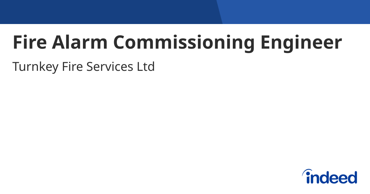 Fire Alarm Commissioning Engineer - South East Region - Indeed.com