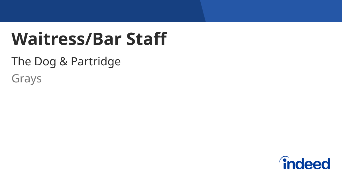 Waitress/Bar Staff - Grays RM16 5UQ - Indeed.com