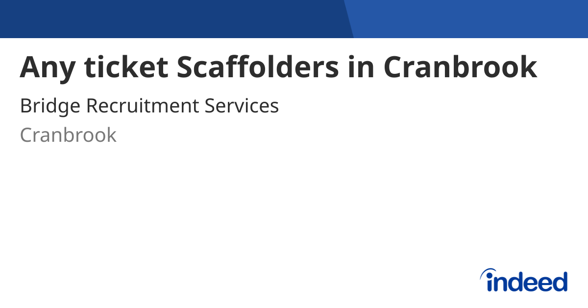 Any ticket Scaffolders in Cranbrook - Cranbrook TN17 - Indeed.com