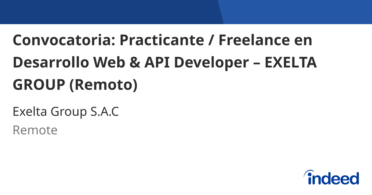 Convocatoria: Practicante / Freelance en Desarrollo Web & API Developer – EXELTA GROUP (Remoto ...