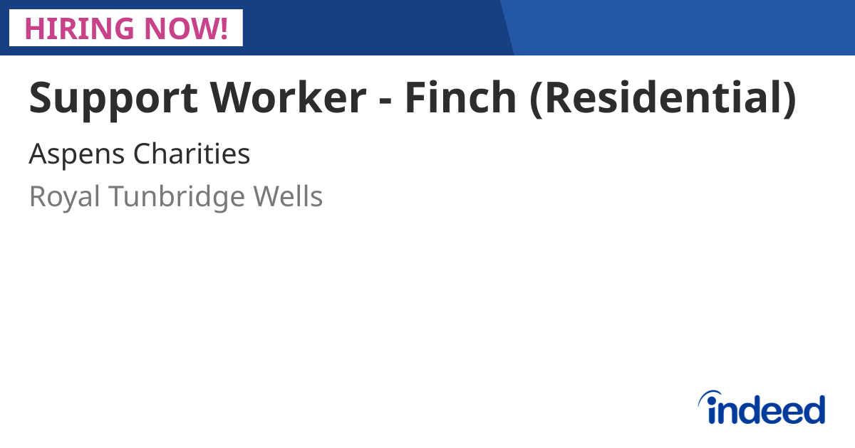 Support Worker - Finch (Residential) - Royal Tunbridge Wells TN2 4QS ...