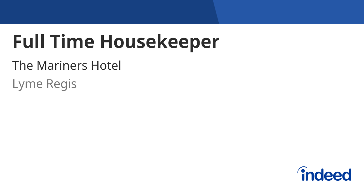 Full Time Housekeeper - Lyme Regis DT7 3HS - Indeed.com