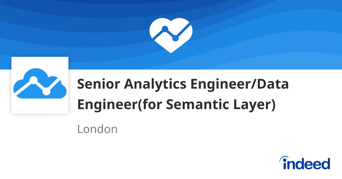 Senior Analytics Engineer/Data Engineer(for Semantic Layer) - London SE1 9SG - Indeed.com