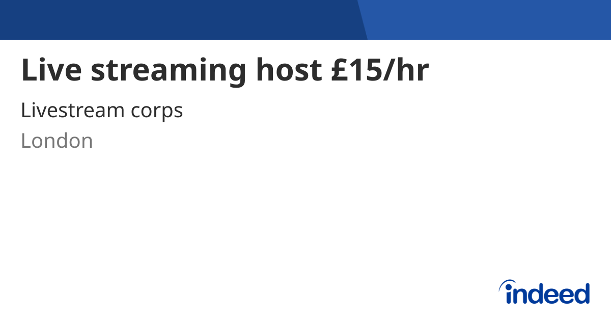 Live streaming host £15/hr - London E20 1AQ - Indeed.com