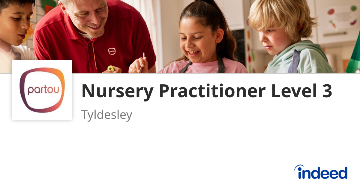 Nursery Practitioner Level 3 - Tyldesley M29 - Indeed.com