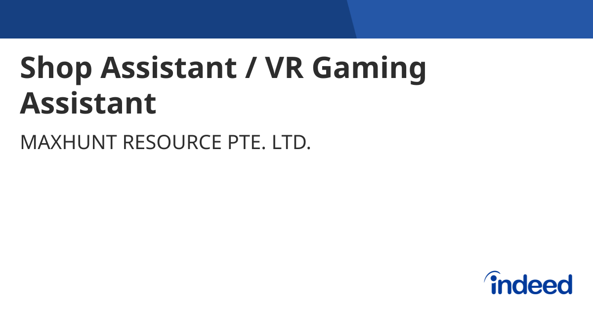Shop Assistant / VR Gaming Assistant - Singapore - Indeed.com