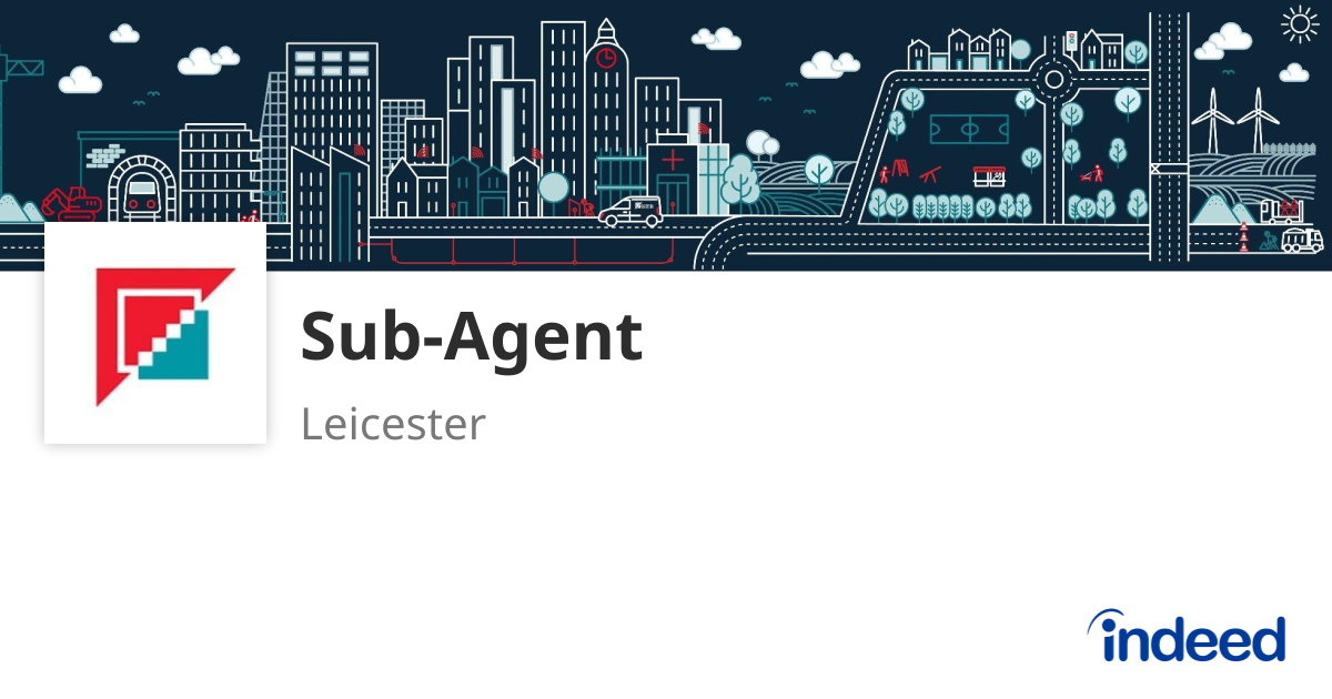 Sub-Agent - Leicester LE7 4PF - Indeed.com