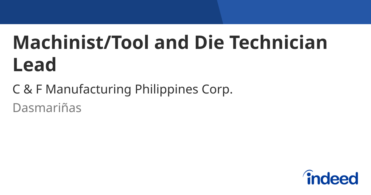 Machinist/Tool and Die Technician Lead - Dasmariñas - Indeed.com