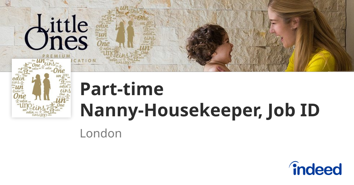 Part-time Nanny-Housekeeper, Job ID J1E9FC - London - Indeed.com