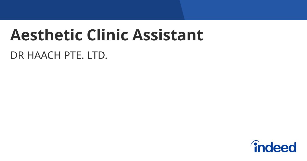 Aesthetic Clinic Assistant - Singapore - Indeed.com