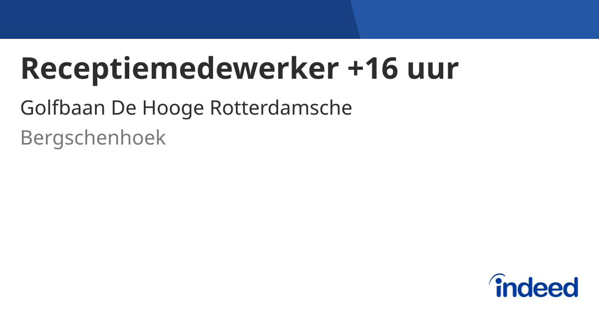 Receptiemedewerker +16 uur - 2661 Bergschenhoek - Indeed.com
