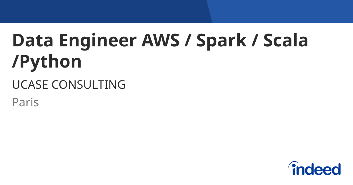 Data Engineer AWS / Spark / Scala /Python - Paris (75) - Indeed.com