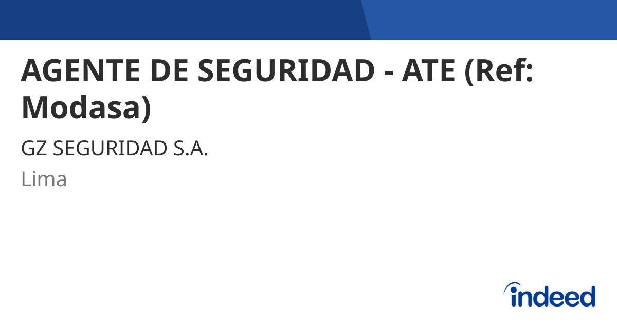 AGENTE DE SEGURIDAD - ATE (Ref: Modasa) - Lima, Lima - Indeed.com
