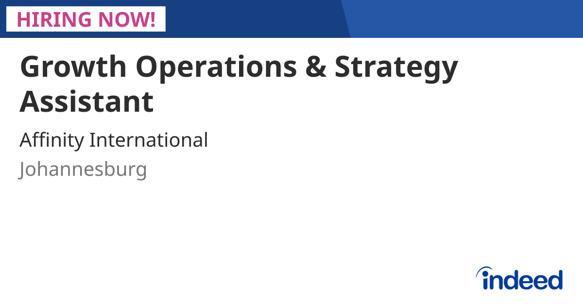 Growth Operations & Strategy Assistant - Johannesburg, Gauteng - Indeed.com