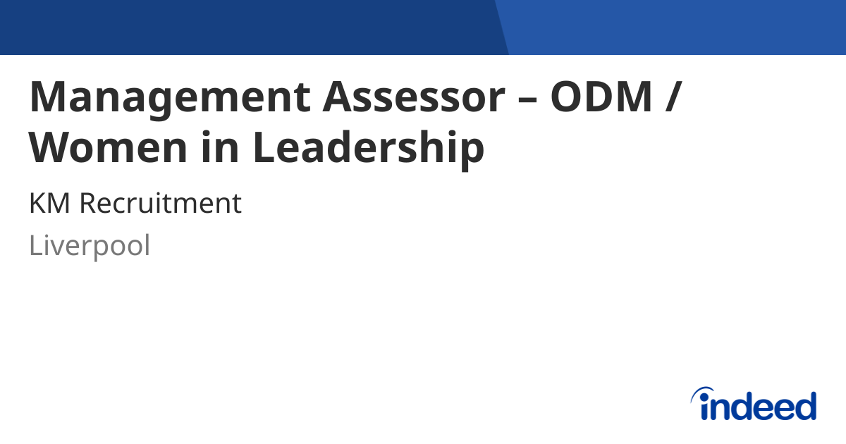 Management Assessor – ODM / Women in Leadership - Liverpool - Indeed.com