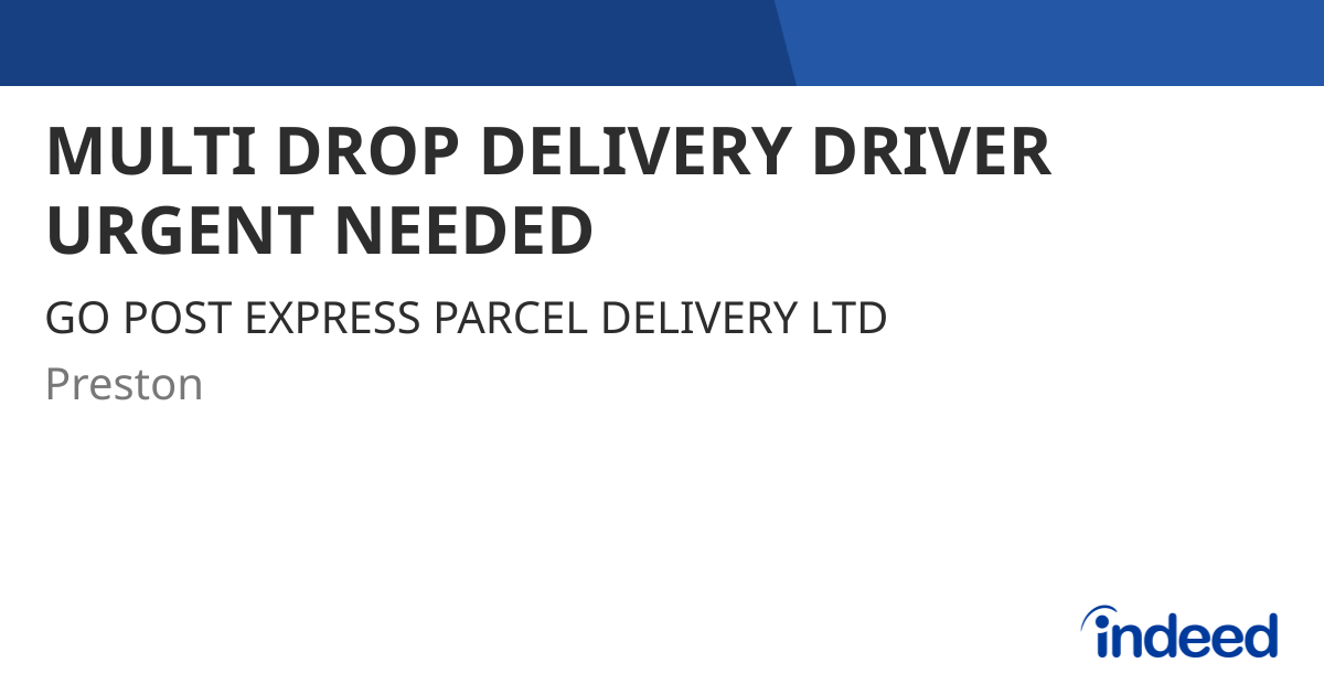 MULTI DROP DELIVERY DRIVER URGENT NEEDED - Preston PR2 - Indeed.com