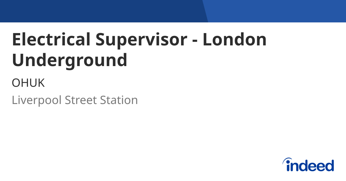 Electrical Supervisor - London Underground - Liverpool Street Station ...