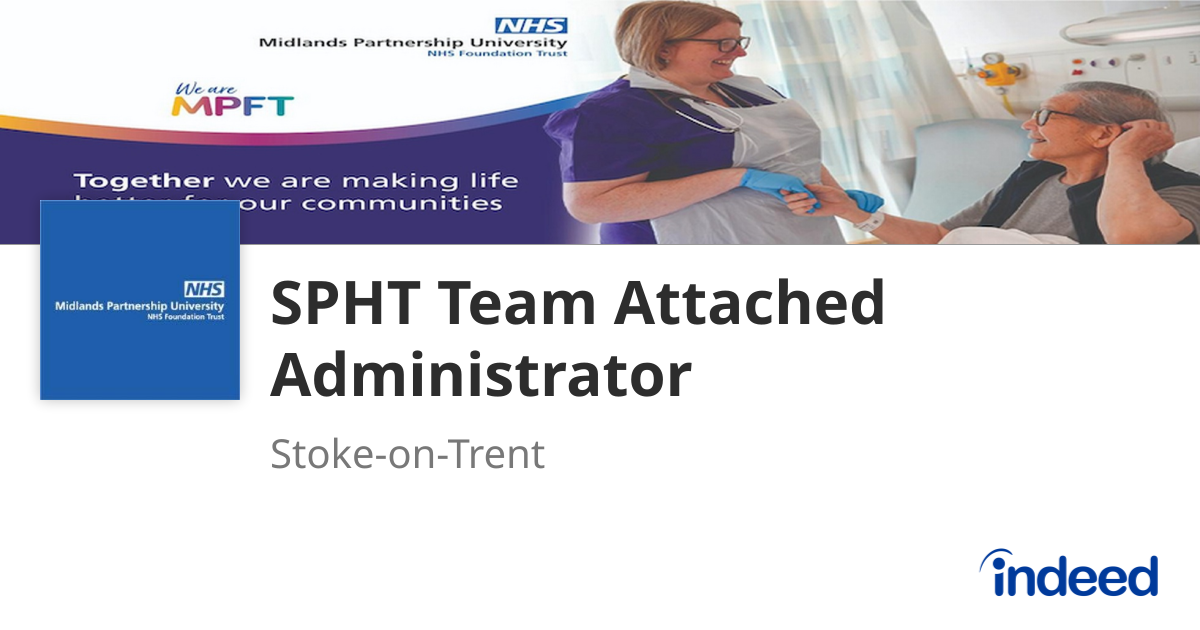 SPHT Team Attached Administrator - Stoke-on-Trent ST3 4QX - Indeed.com