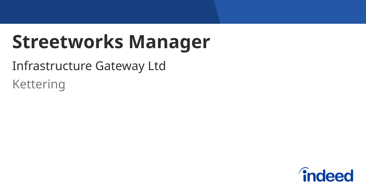Streetworks Manager - Kettering - Indeed.com