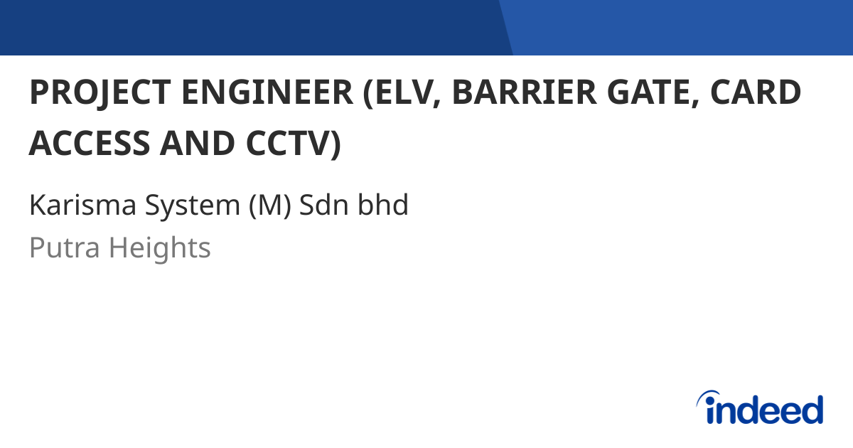 PROJECT ENGINEER (ELV, BARRIER GATE, CARD ACCESS AND CCTV) - Putra ...