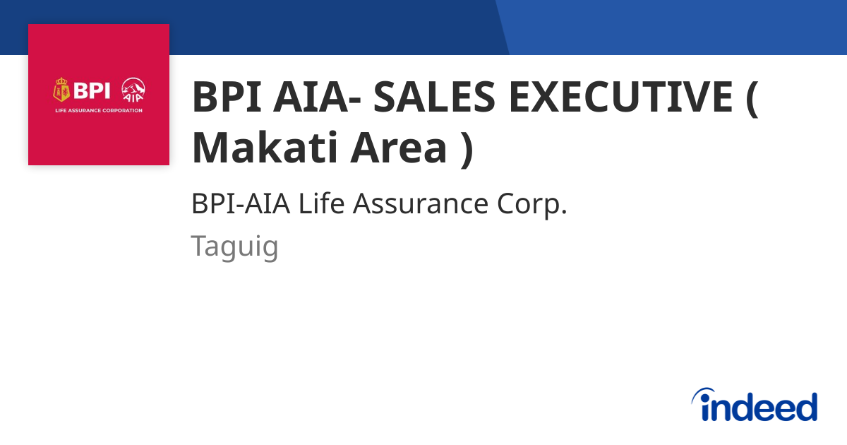 BPI AIA- SALES EXECUTIVE ( Makati Area ) - Taguig - Indeed.com