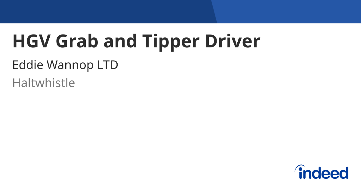 HGV Grab and Tipper Driver - Haltwhistle - Indeed.com