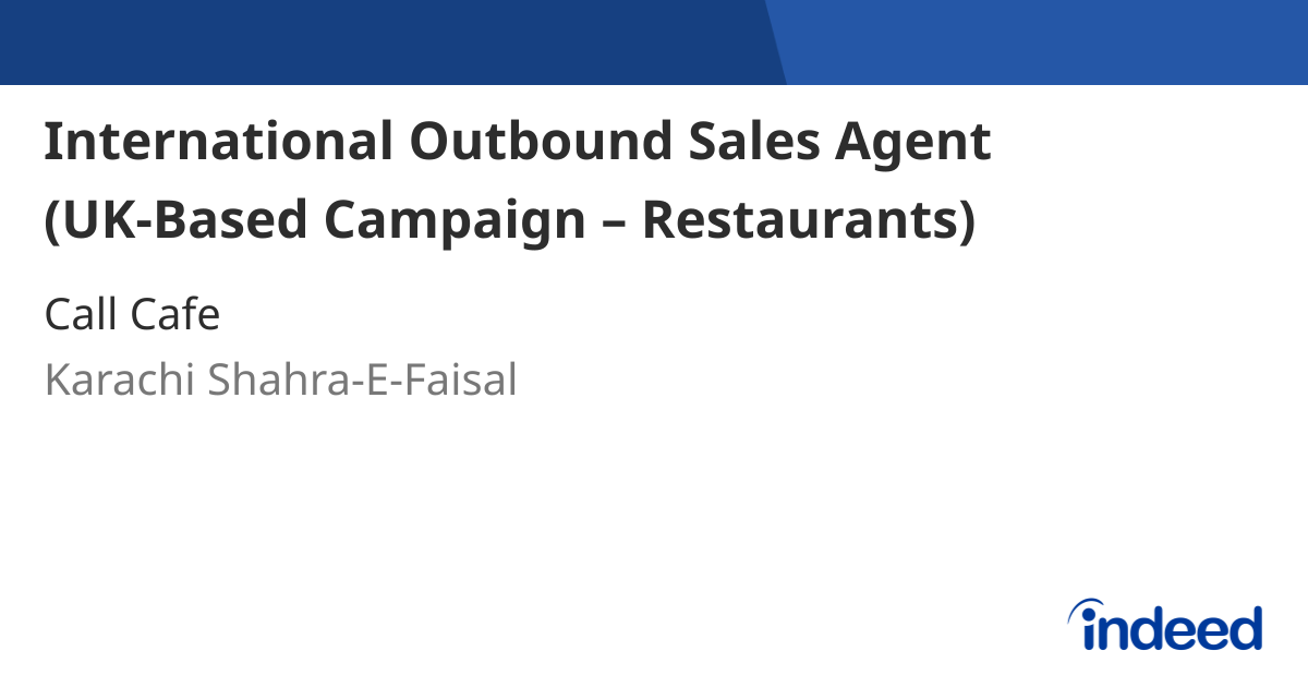 International Outbound Sales Agent (UK-Based Campaign – Restaurants) - Karachi Shahra-E-Faisal ...