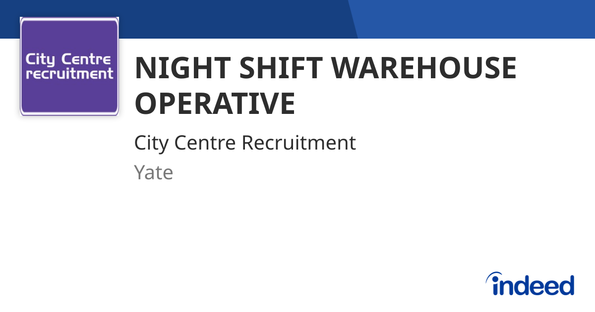 NIGHT SHIFT WAREHOUSE OPERATIVE - Yate BS37 - Indeed.com