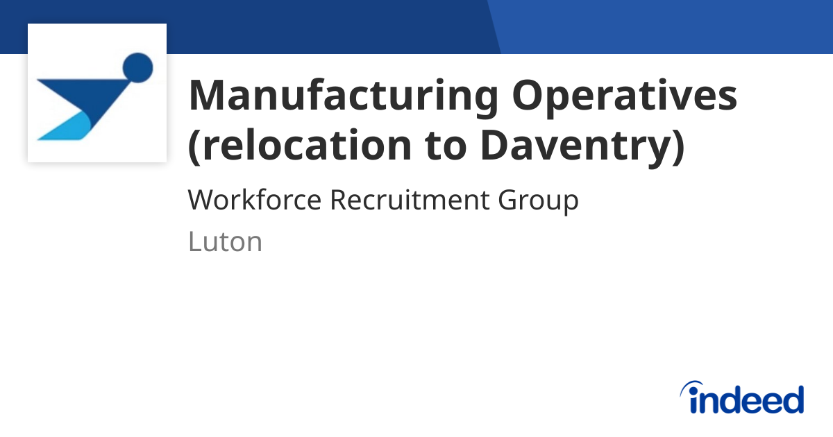 Manufacturing Operatives (relocation to Daventry) - Luton - Indeed.com
