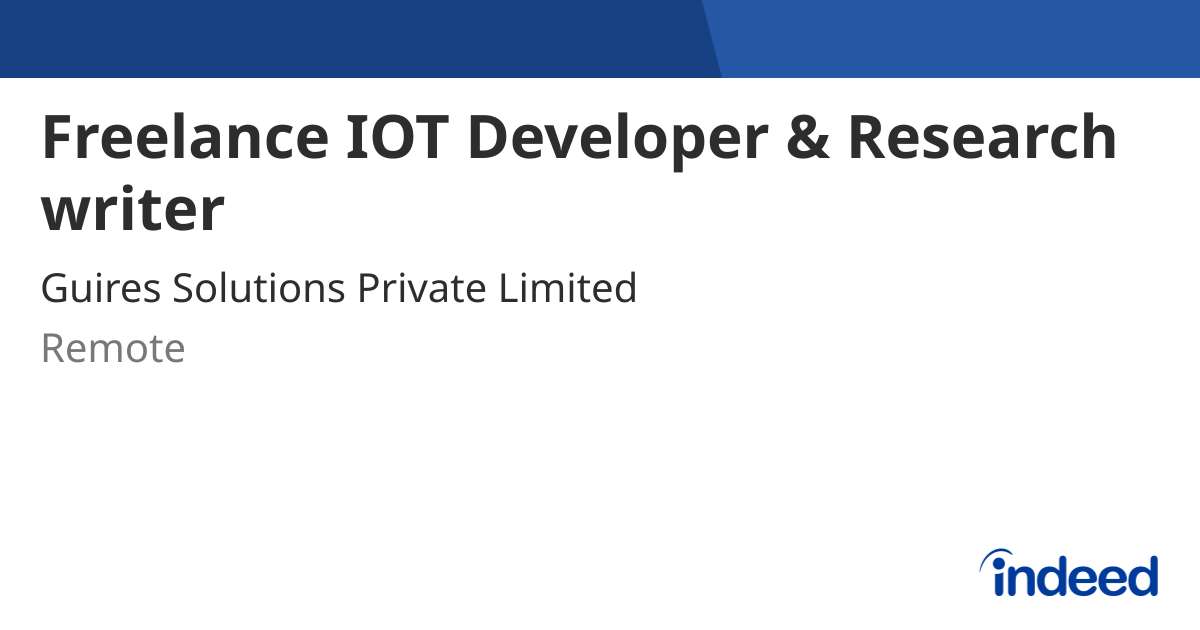 Freelance IOT Developer & Research writer - Remote - Indeed.com