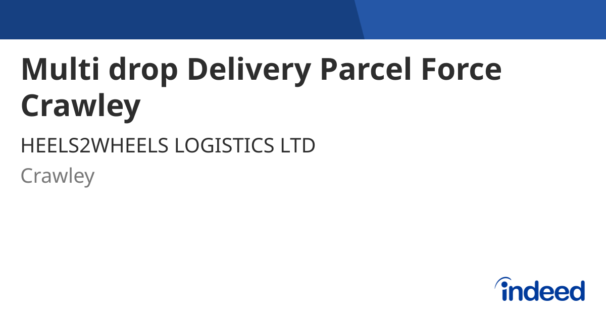 Multi drop Delivery Parcel Force Crawley - Crawley RH10 - Indeed.com