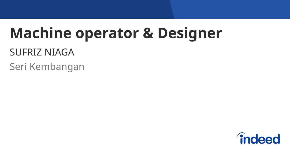Machine operator & Designer - Seri Kembangan - Indeed.com