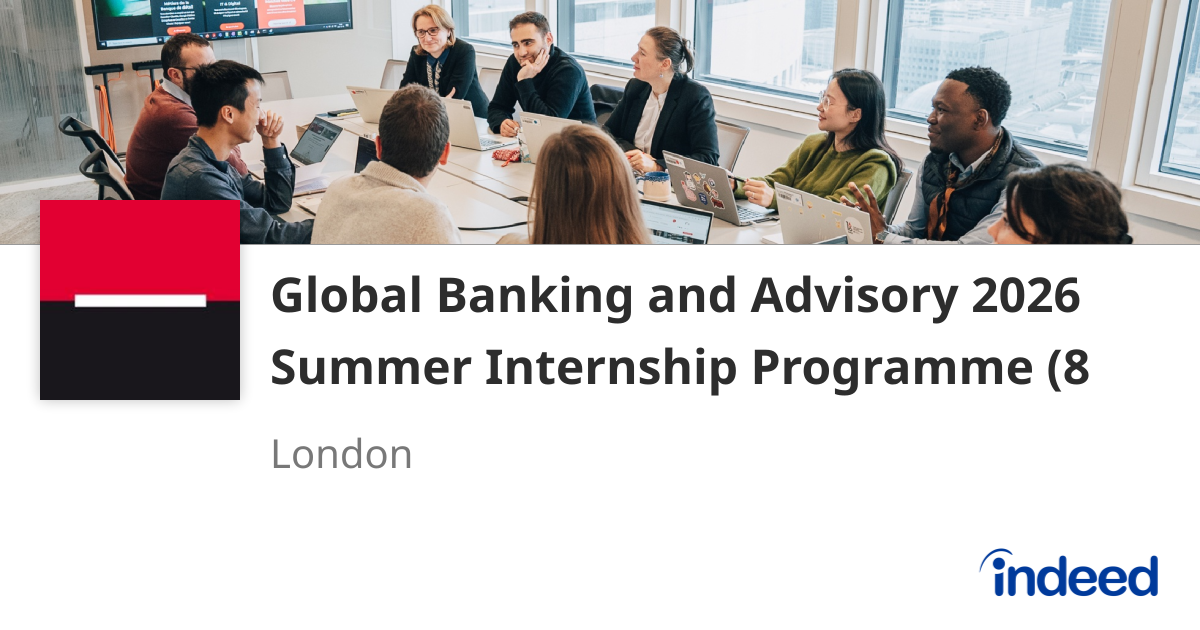 Global Banking and Advisory 2026 Summer Internship Programme (8 Weeks) - London E14 - Indeed.com