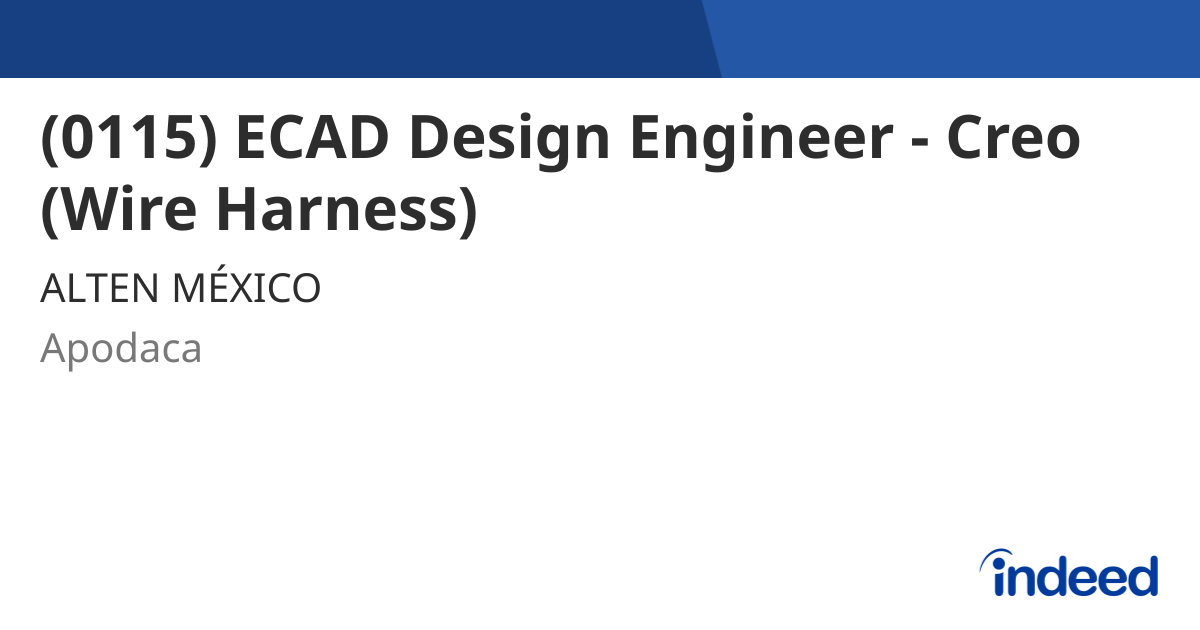 (0115) ECAD Design Engineer - Creo (Wire Harness) - Apodaca, N. L ...